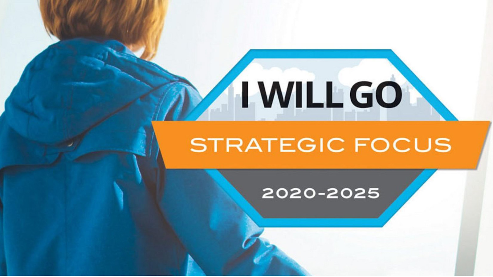 New Strategic Focus “Reach the World: I Will Go” to launch this weekend ...